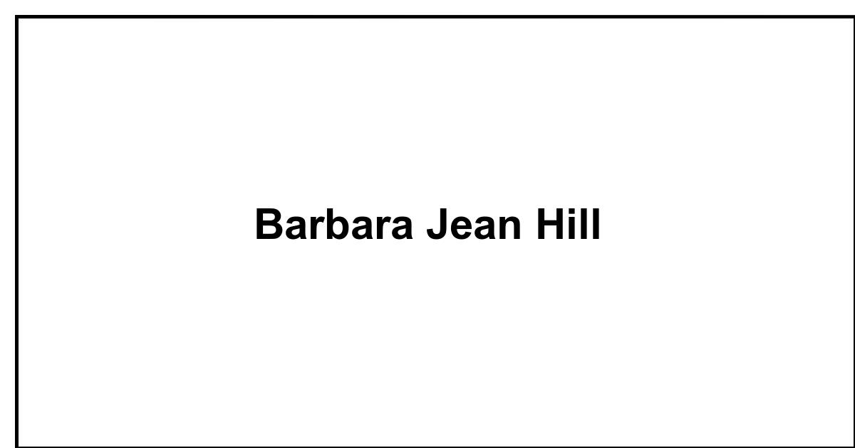 Obituary: Barbara Jean Hill