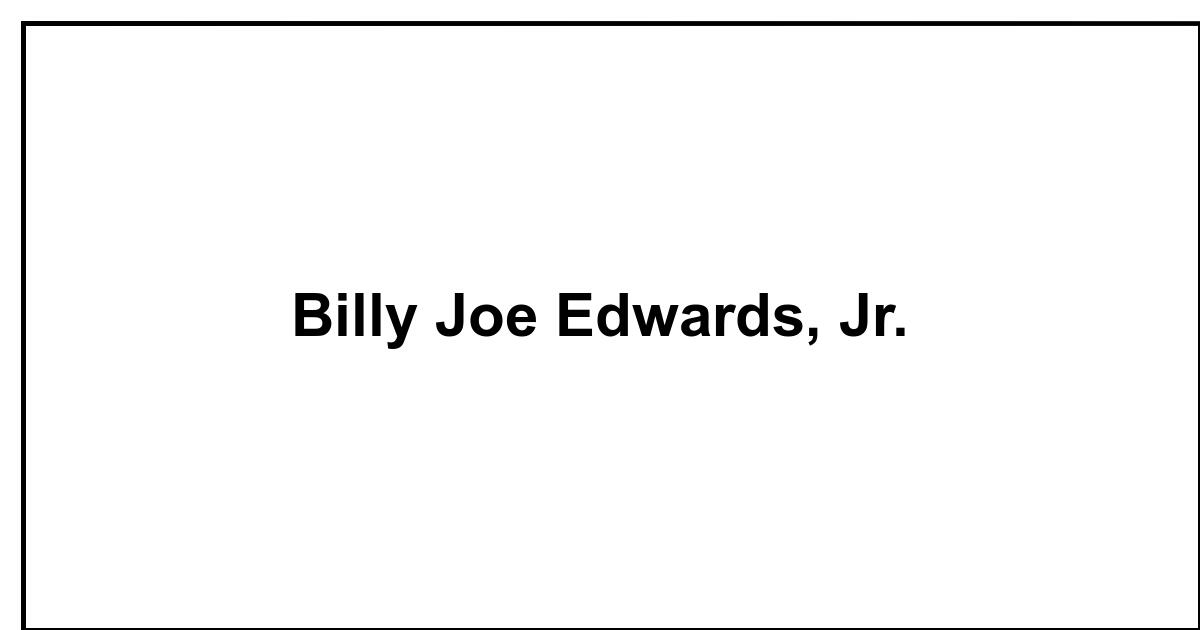 Obituary: Billy Joe Edwards, Jr.