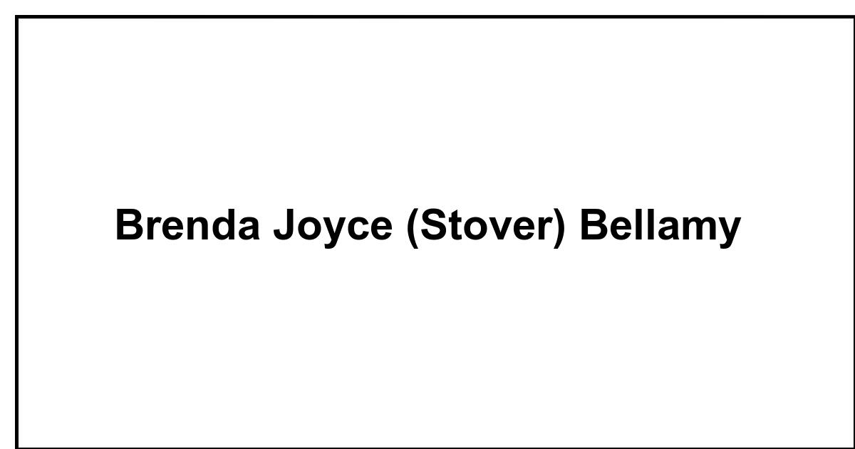 Obituary: Brenda Joyce (Stover) Bellamy