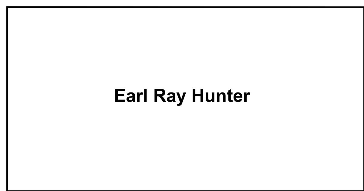 Obituary: Earl Ray Hunter