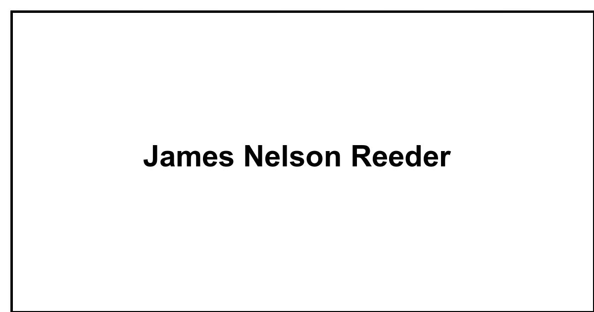 Obituary: James Nelson Reeder