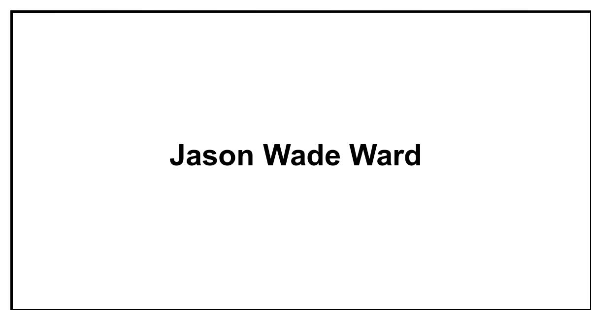 Obituary: Jason Wade Ward