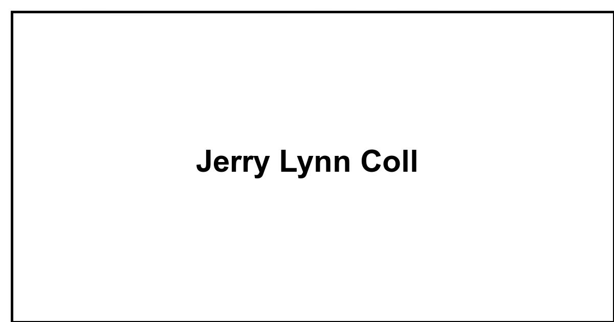 Obituary: Jerry Lynn Coll