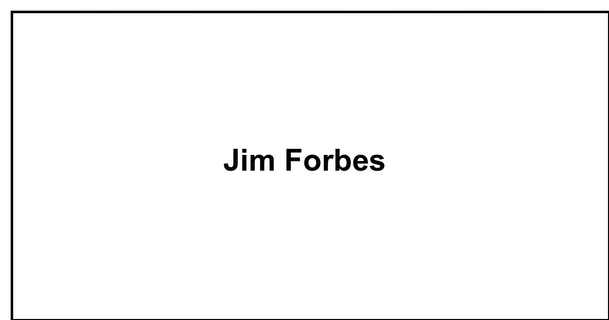 Obituary: Jim Forbes