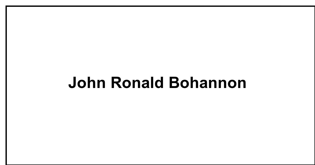 Obituary: John Ronald Bohannon