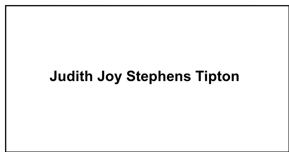 Obituary: Judith Joy Stephens Tipton