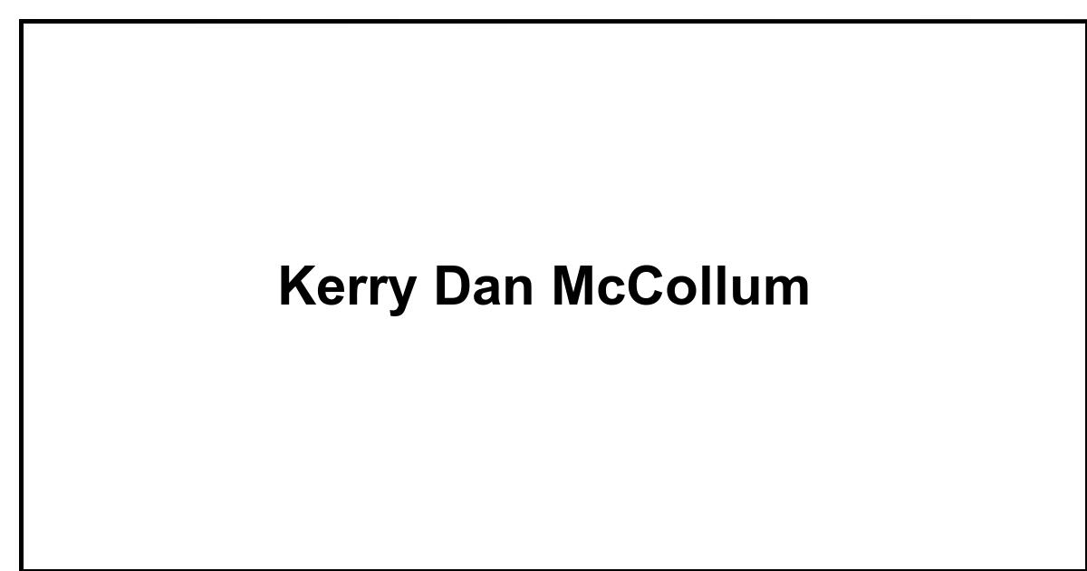 Obituary: Kerry Dan McCollum