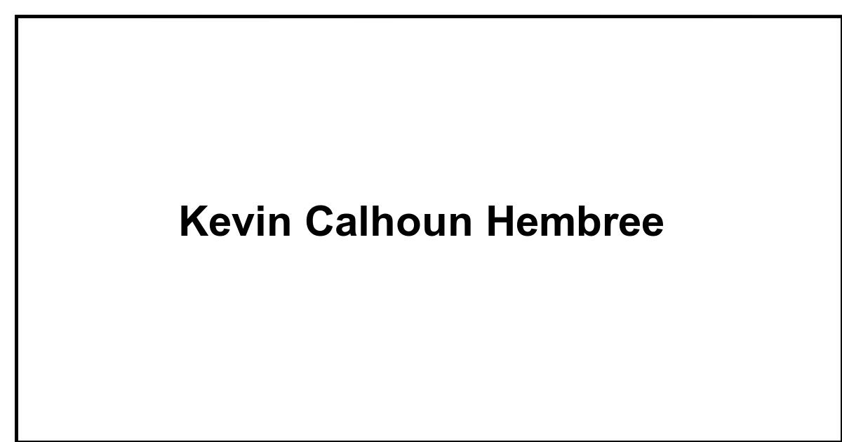 Obituary: Kevin Calhoun Hembree
