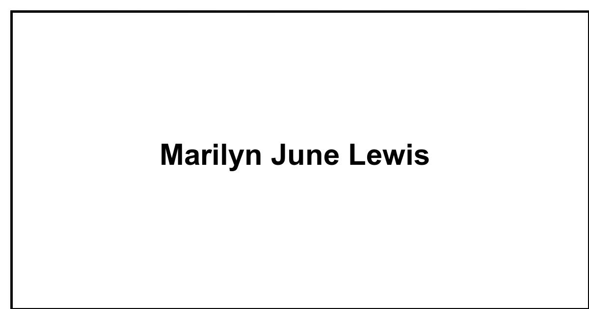 Obituary: Marilyn June Lewis