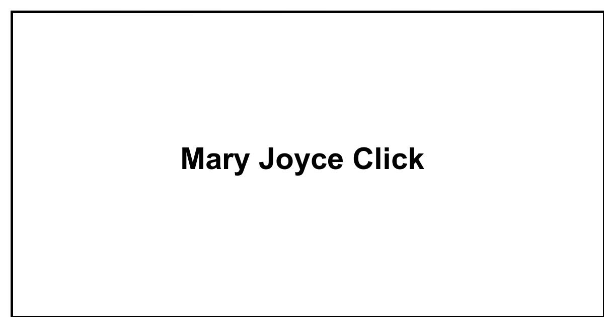 Obituary: Mary Joyce Click