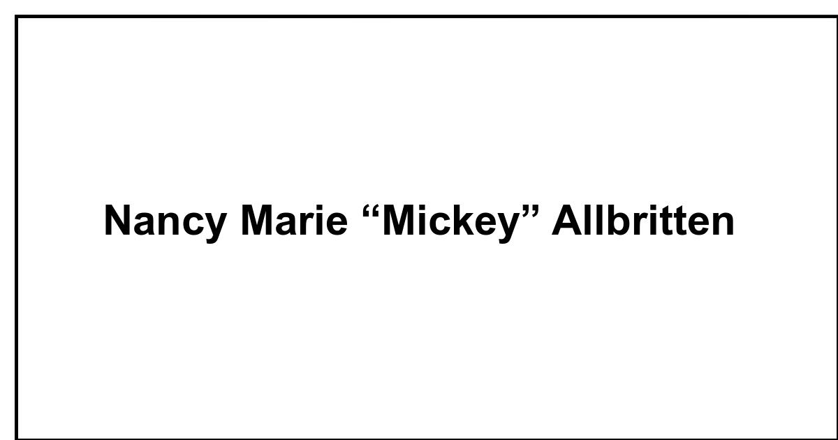 Obituary: Nancy Marie “Mickey” Allbritten