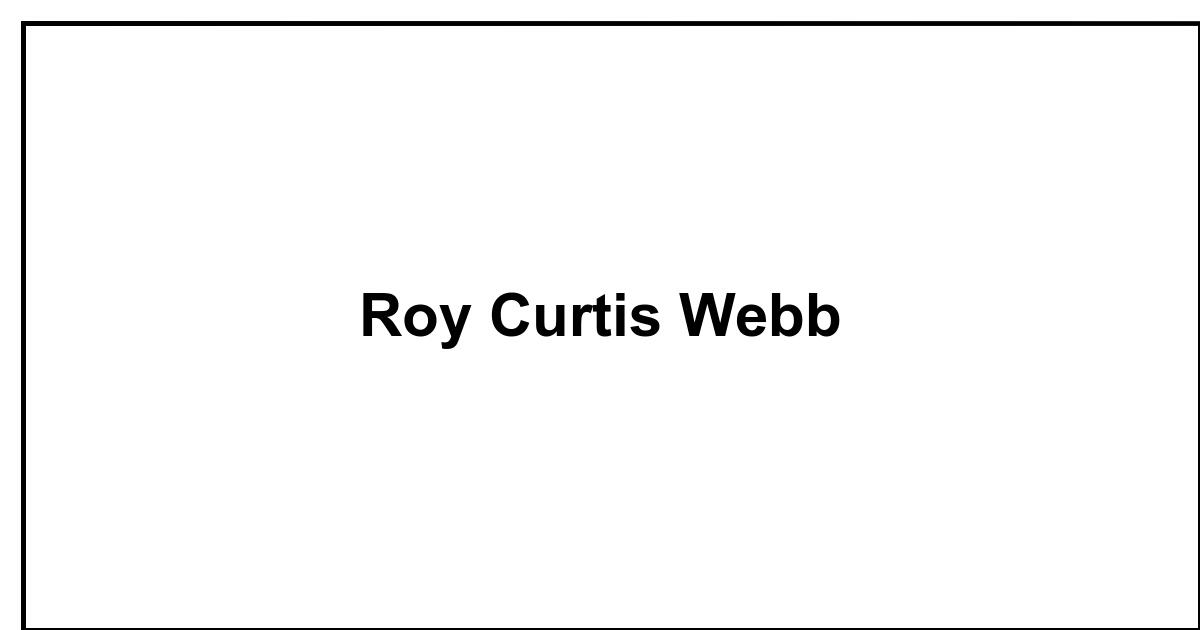 Obituary: Roy Curtis Webb