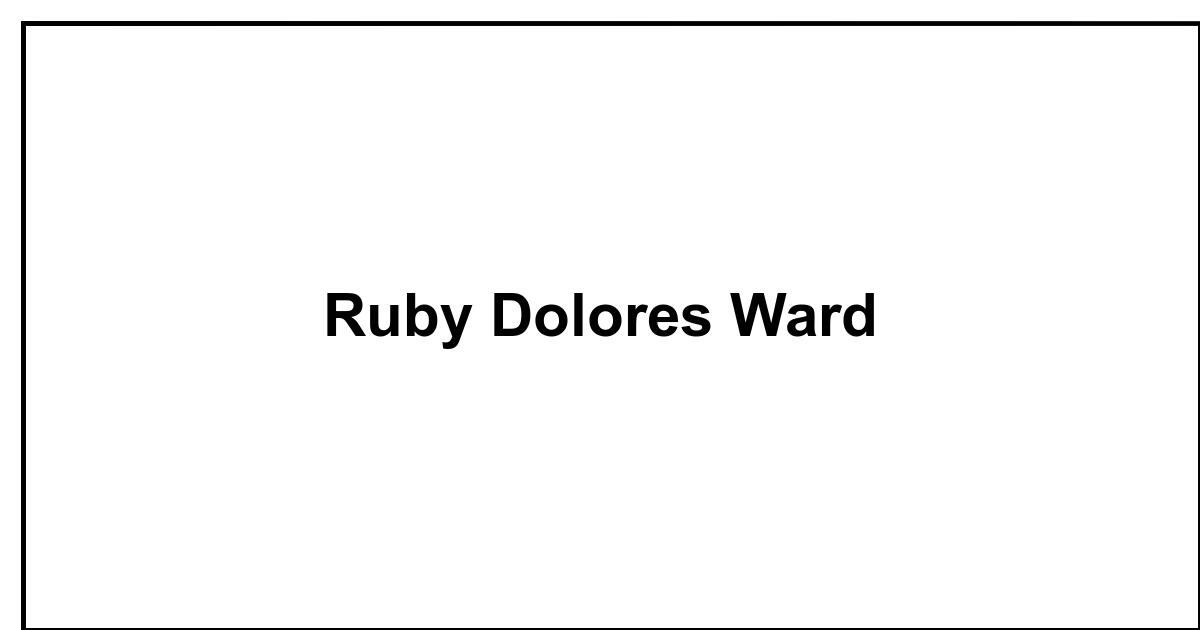 Obituary: Ruby Dolores Ward