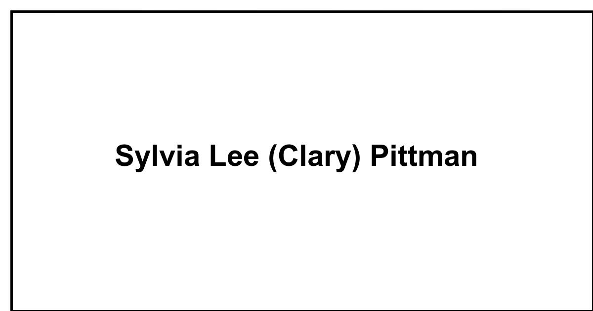 Obituary: Sylvia Lee (Clary) Pittman