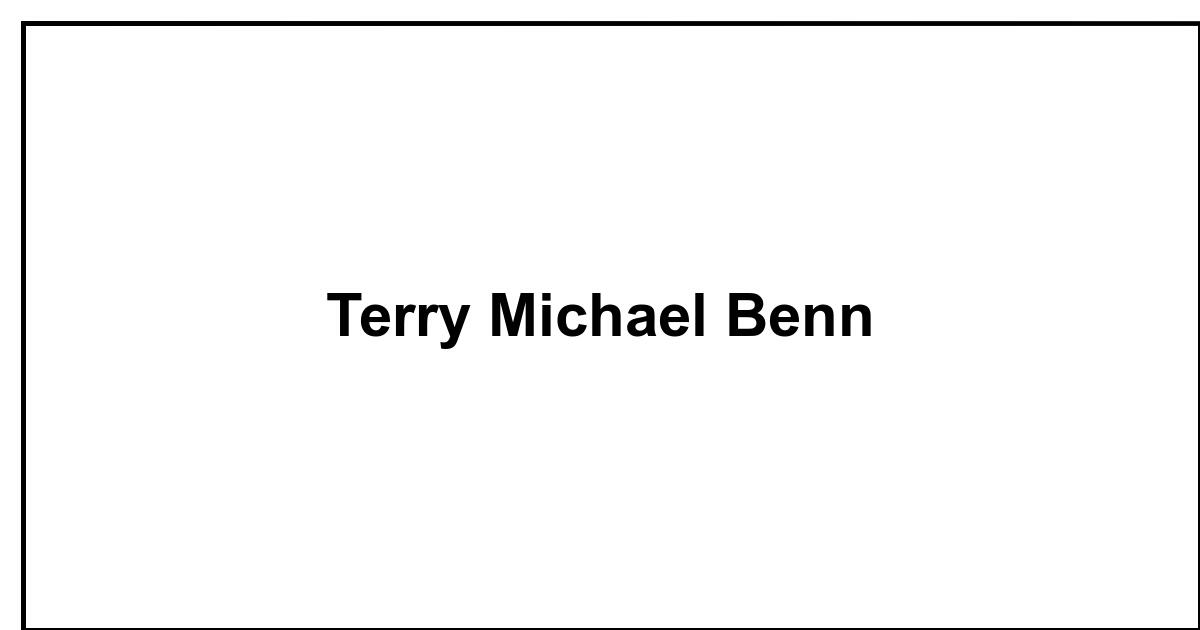 Obituary: Terry Michael Benn