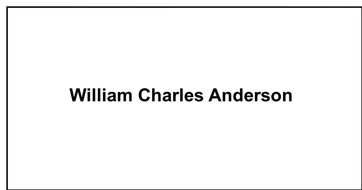 Obituary: William Charles Anderson